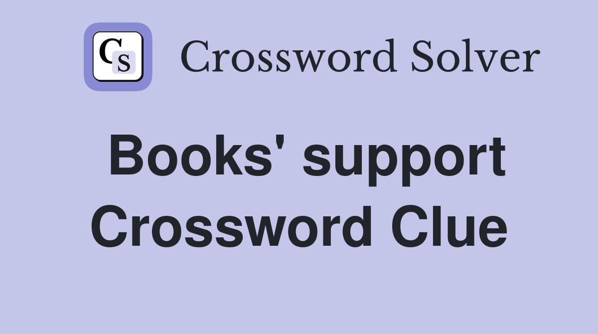 Books' support - Crossword Clue Answers - Crossword Solver